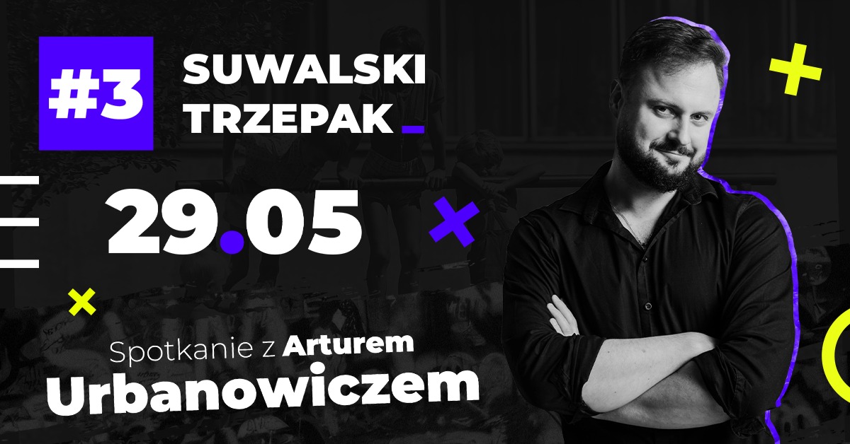 Suwalski Trzepak - Spotkanie z Arturem Urbanowiczem - Miejski Plakat Suwałki